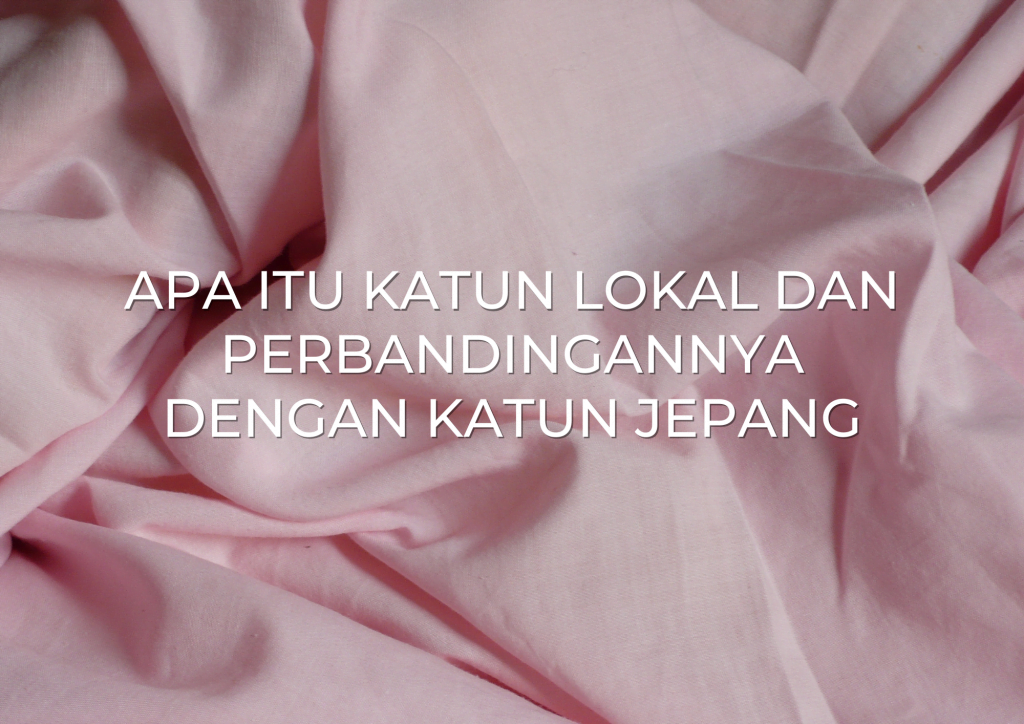 APA ITU KATUN LOKAL DAN PERBANDINGANNYA DENGAN KATUN JEPANG - Leven Cotton